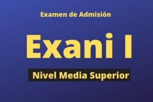 Examen de Admisión Examen de Admisión Exani 1 | Ceneval 2022